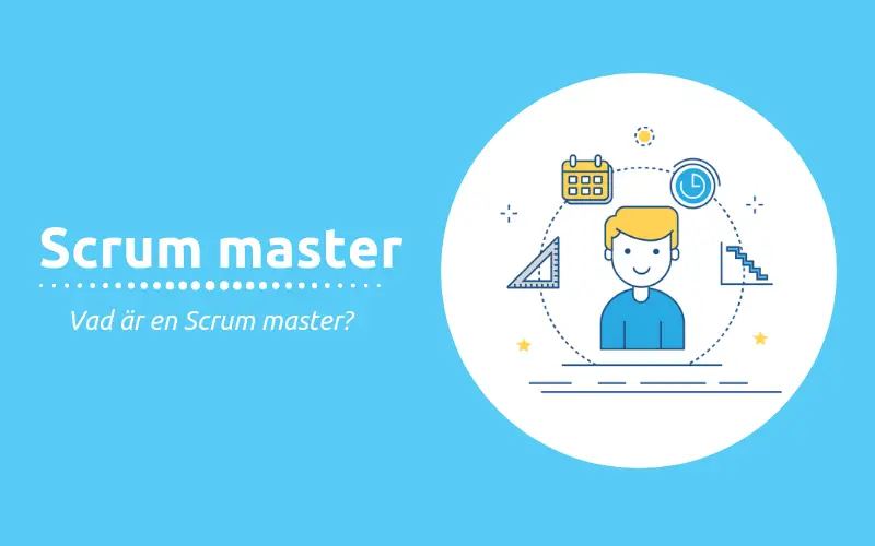 Scrum Master: Hur du blir en bra Scrum Master [10 praktiska tips]